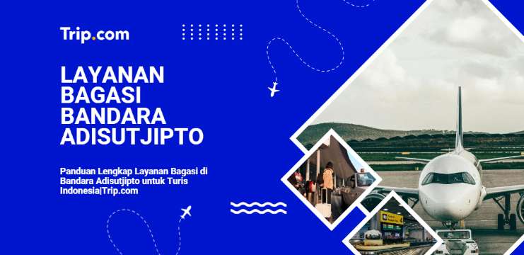 Panduan Lengkap Layanan Bagasi di Bandara Adisutjipto 2026| Trip.com