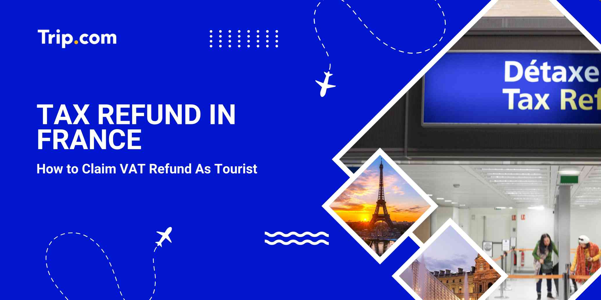 France Tax Refund Guide: How to Claim VAT as a Visitor