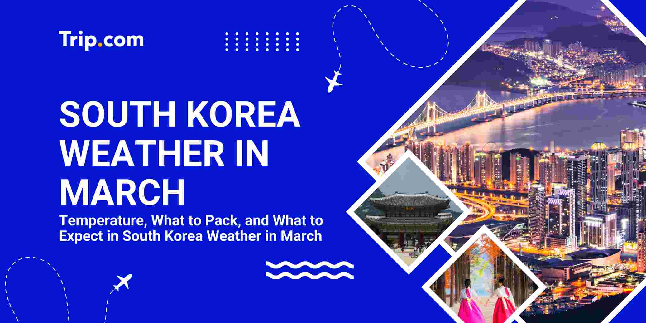 South Korea Weather in March: Packing & Travel Guide | Trip.com