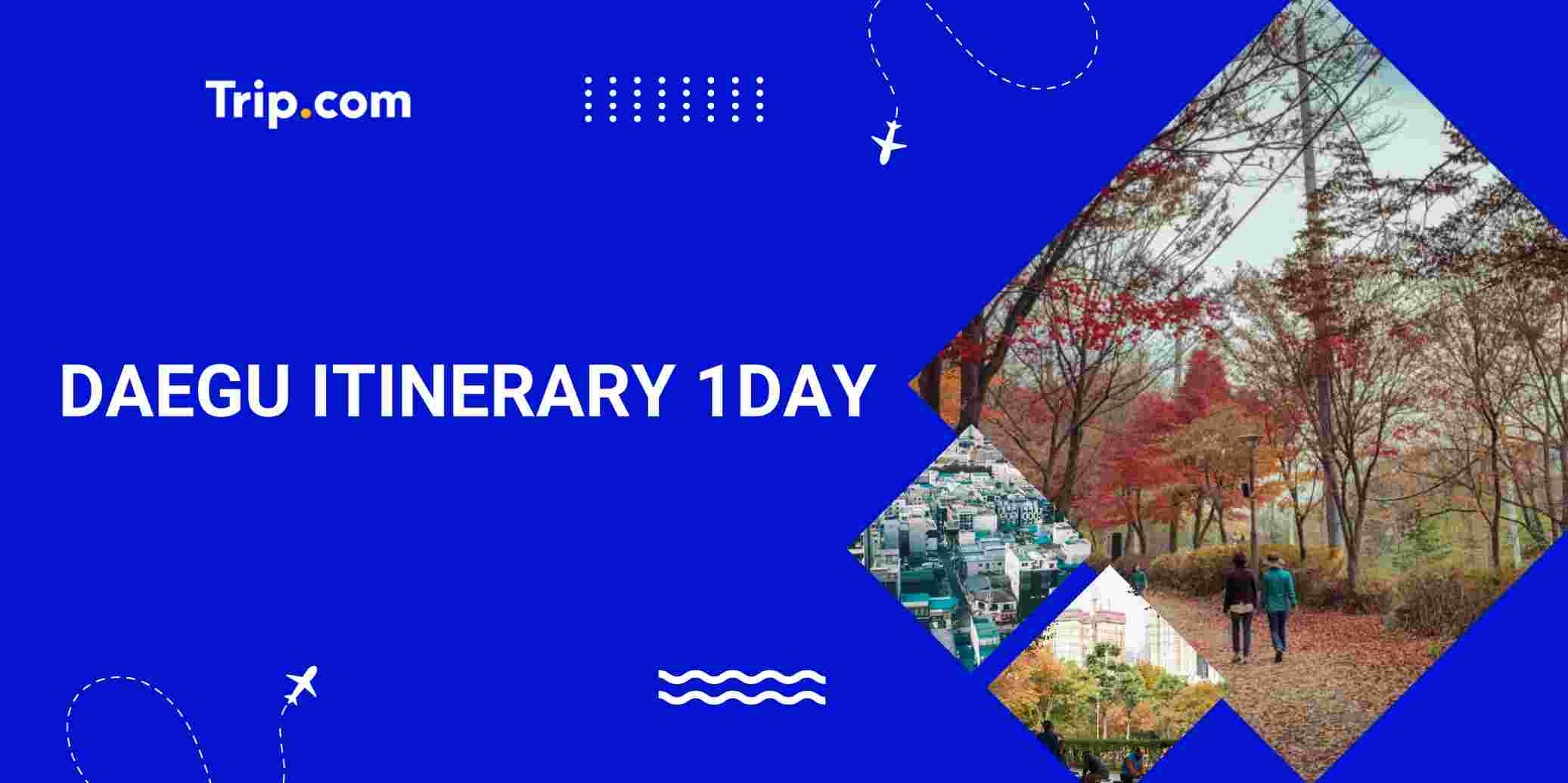 How to Spend 1 Day in Daegu - A Complete Itinerary for Daegu - Trip.com