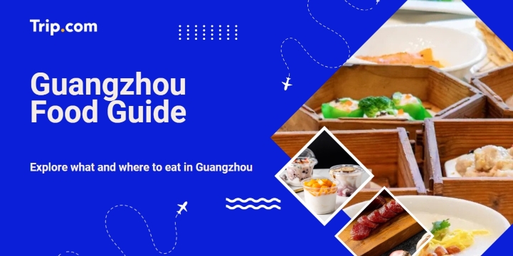 Guangzhou Food Guide 2026: What to Eat in Guangzhou | Trip.com