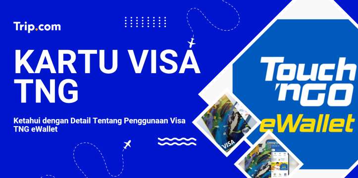 Panduan Kartu Visa TNG eWallet untuk Traveler | Trip.com