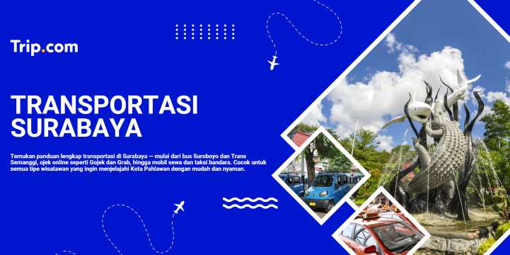 Transportasi di Surabaya: Panduan Lengkap | Trip.com