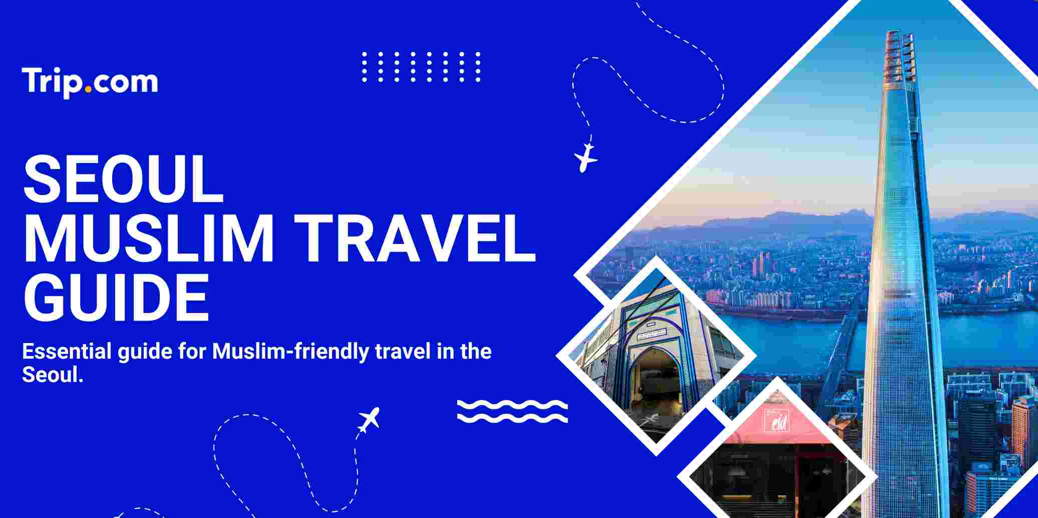 Explore Seoul: A Muslim-Friendly Travel Guide | Trip.com
