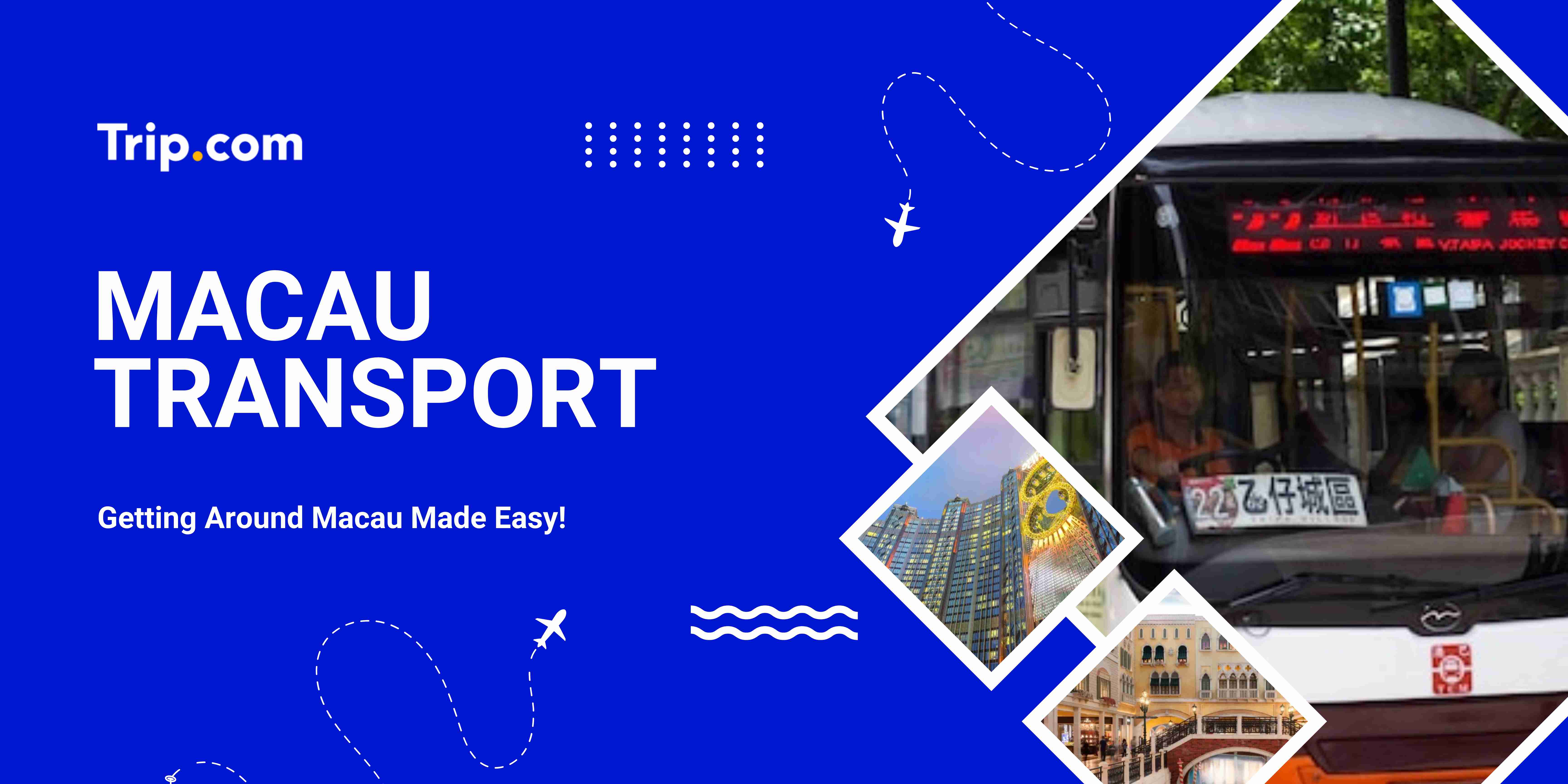 Macau Transport Guide 2025: Getting Around Macau Easily | Trip.com