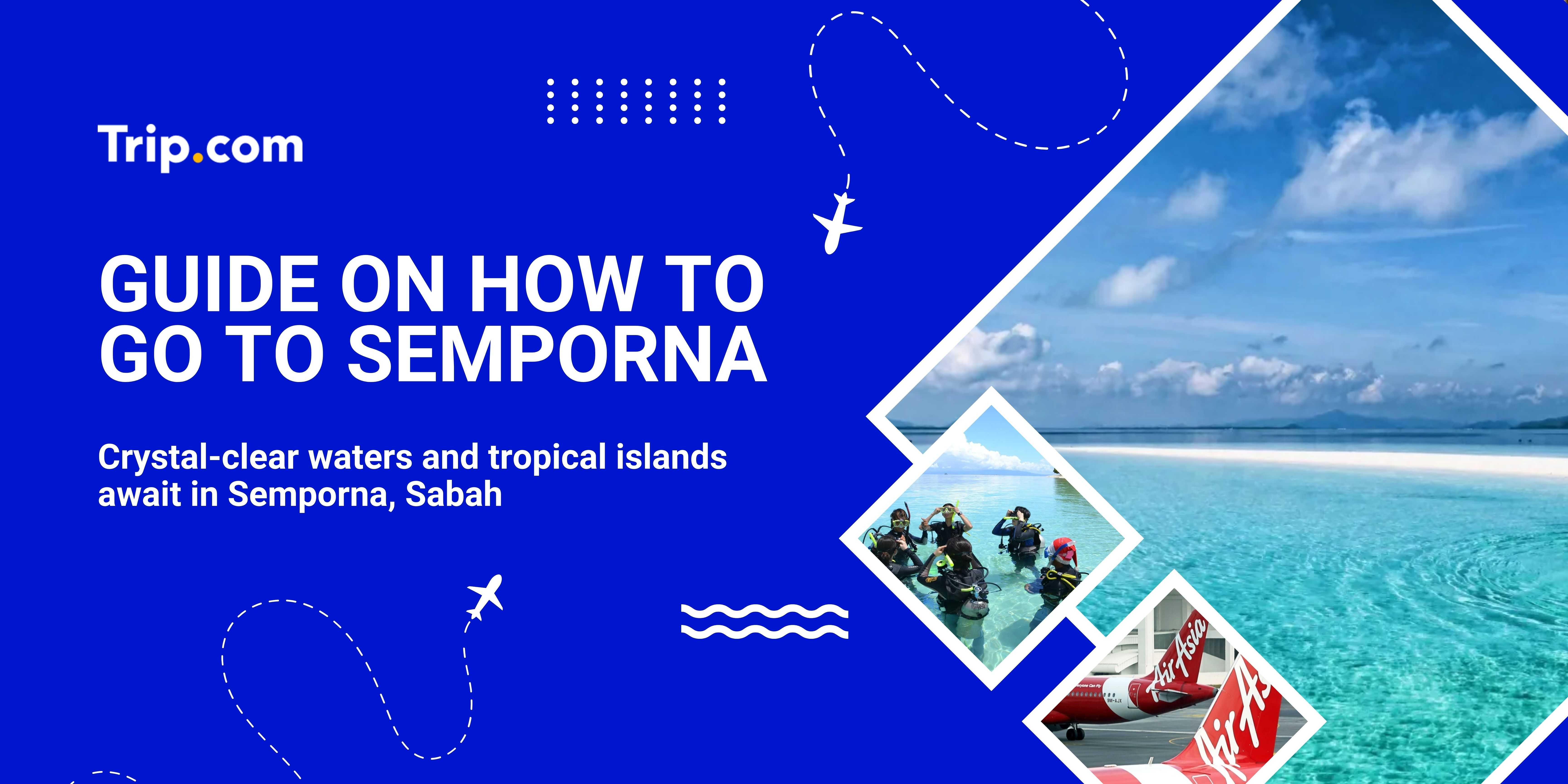 How to Go to Semporna:Travel Tips for First-Time Visitors | Trip.com