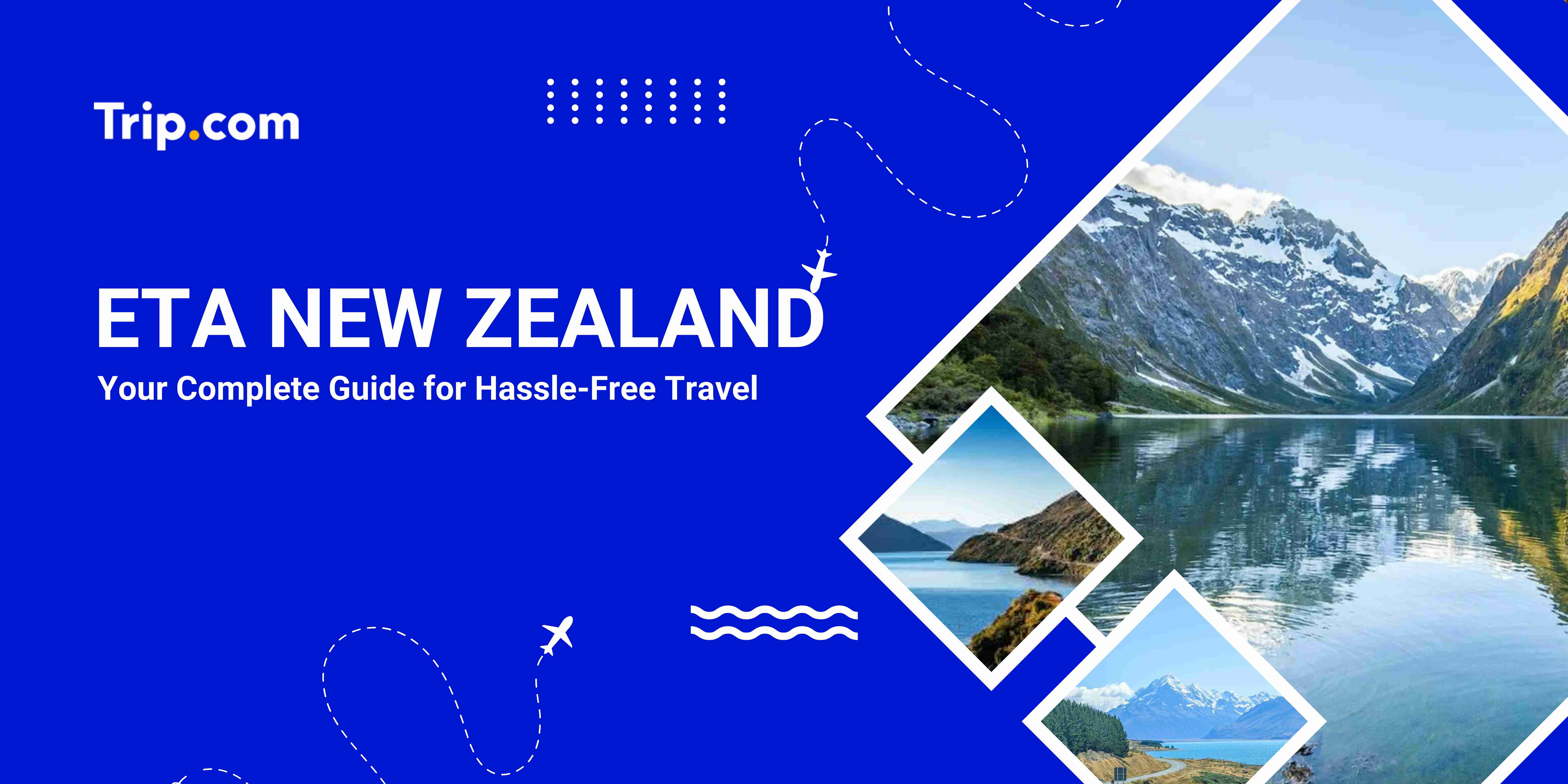 New Zealand ETA (NZeTA) 2025| Requirements, Validity & How to Apply| Trip Guide