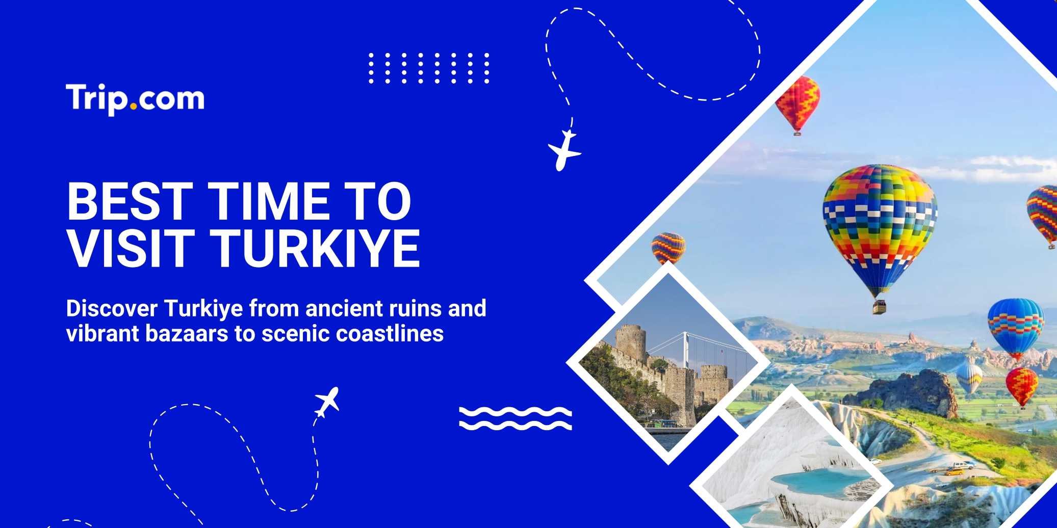 Best Time to Visit Turkiye: Weather, Seasons & Travel Tips | Trip.com