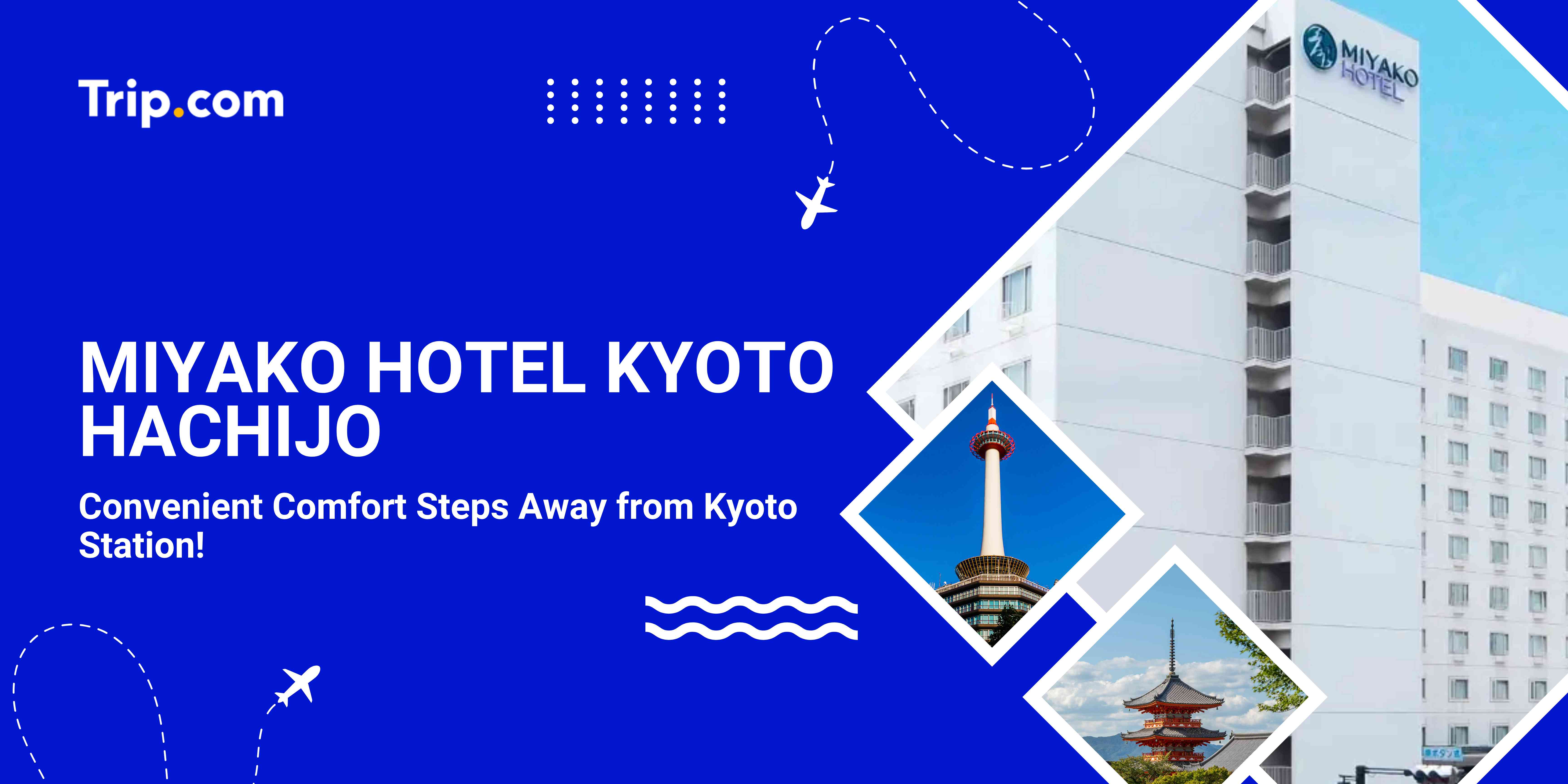 Miyako Hotel Kyoto Hachijo: Book Comfortable Stay near Kyoto Station ...