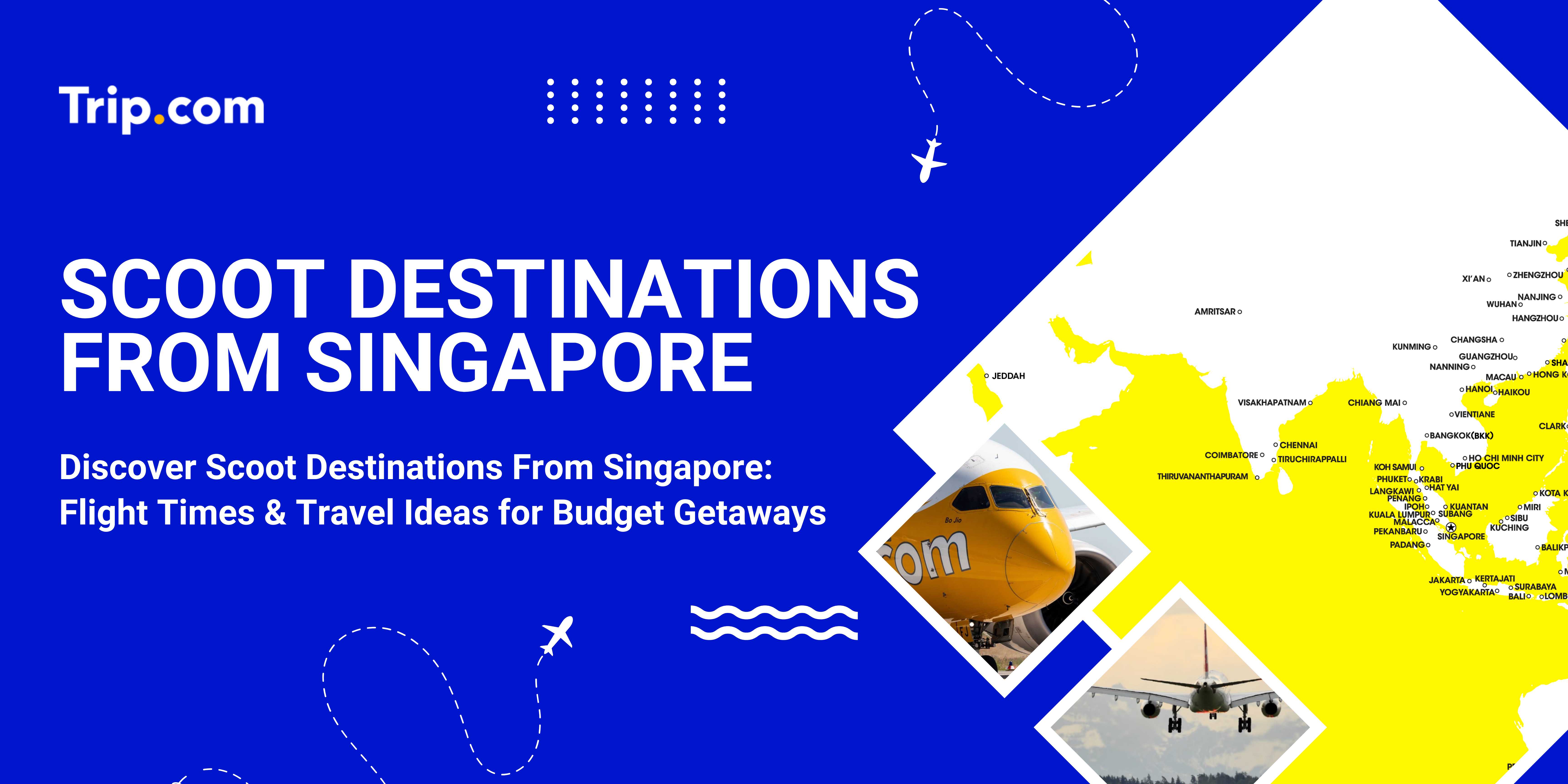 Scoot Destinations from Singapore (2025) | Trip.com