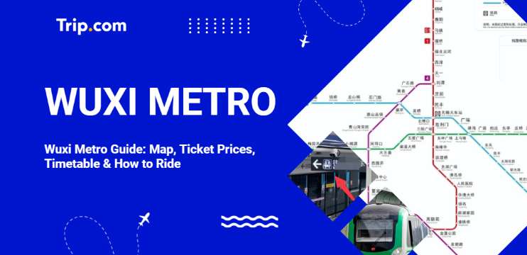Wuxi Metro Guide: Map, Lines, Hours, Tickets | Trip.com