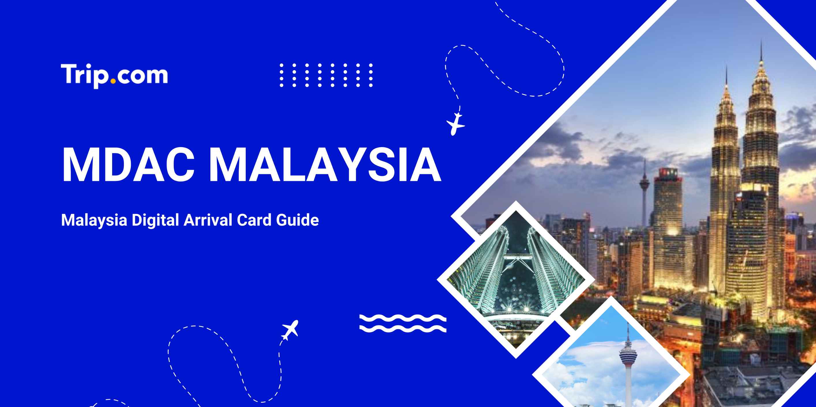 MDAC: Malaysia Digital Arrival Card Guide | Trip.com